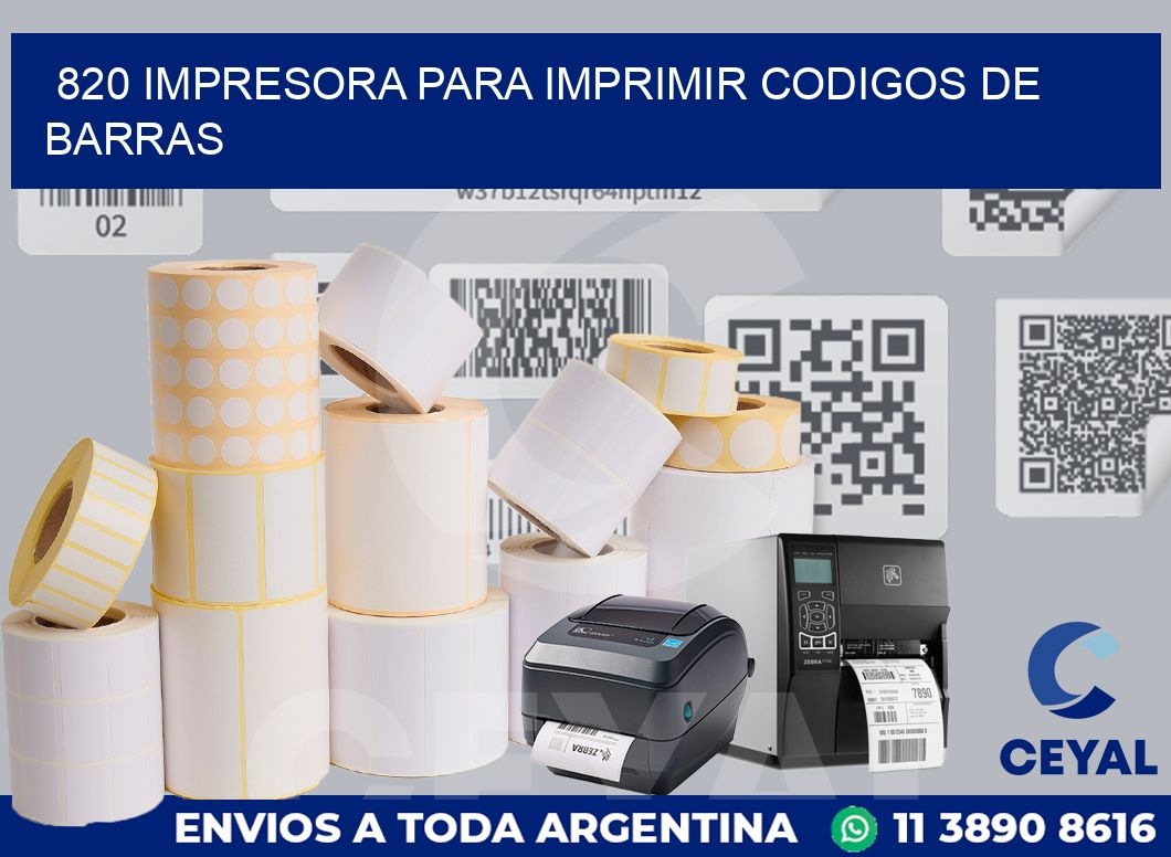 820 IMPRESORA PARA IMPRIMIR CODIGOS DE BARRAS - Impresion Rotulos